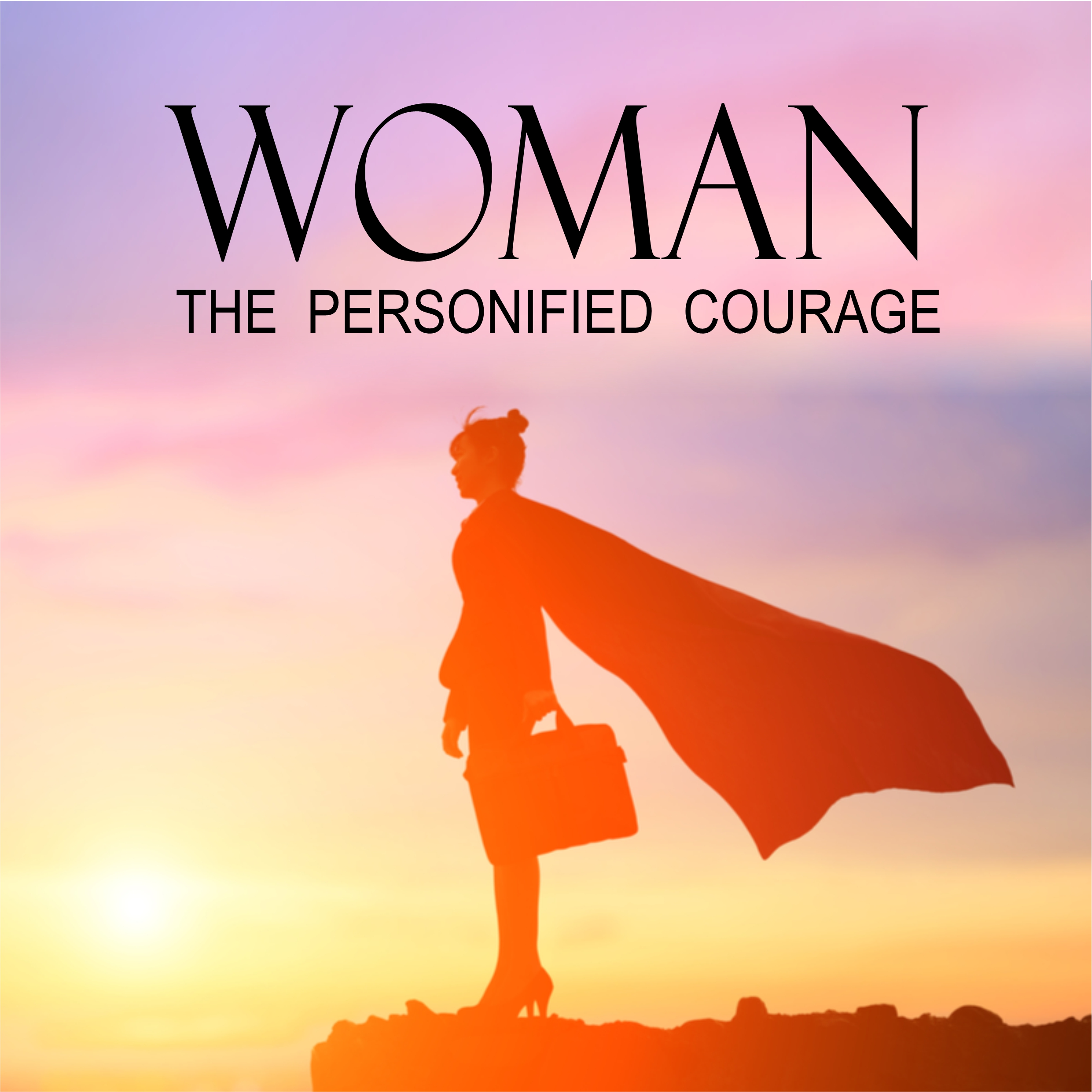 WOMAN - The Personified courage