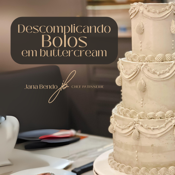 Descomplicando Bolos em Buttercream - Chef Jana Bendo | Hotmart