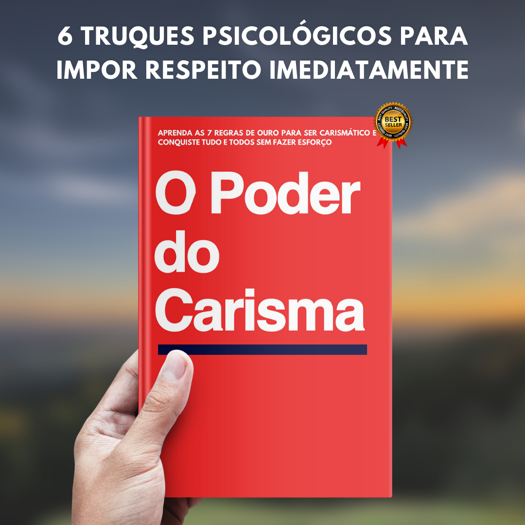 O Poder do Carisma – 7 Regras Psicológicas para Gerar Respeito e C...