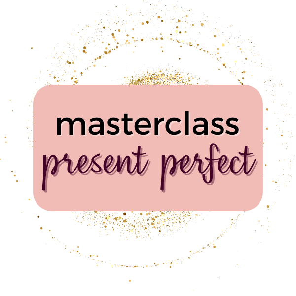 Masterclass - Present Perfect