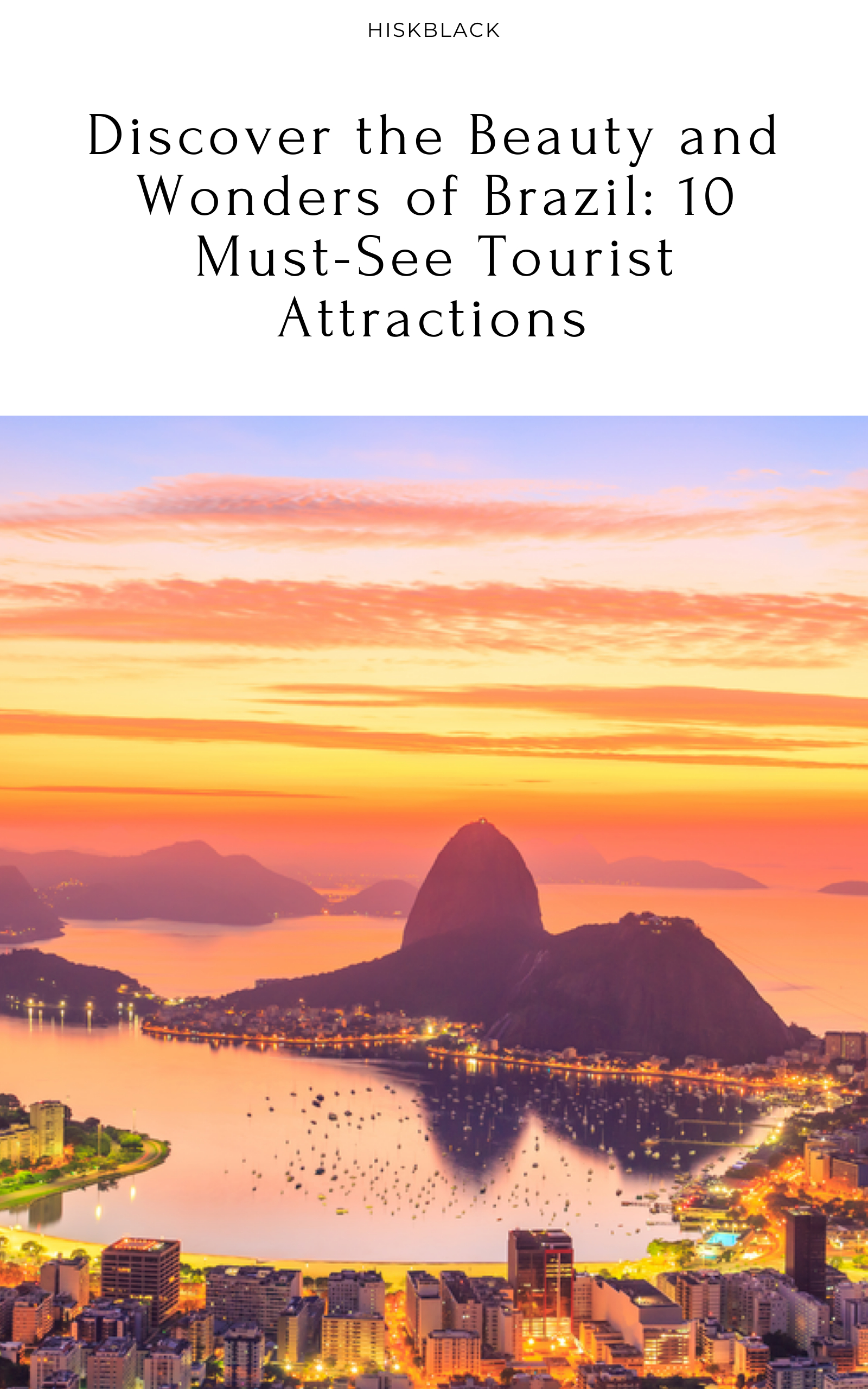 Discover the Beauty and Wonders of Brazil: 10 Must-See Tourist Attractions
