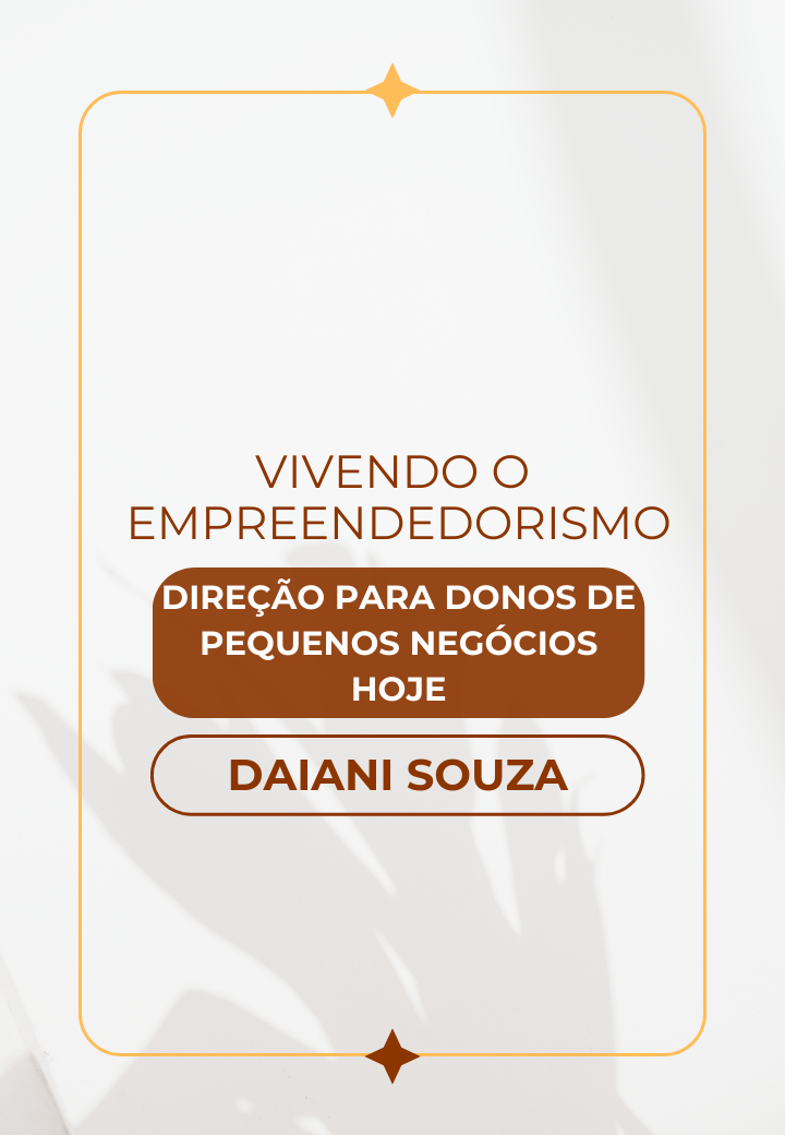 VIVENDO O EMPREENDEDORISMO - DAIANI SILVA DE SOUZA | Hotmart