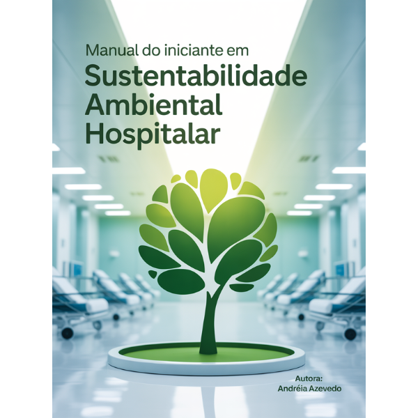 Manual do Iniciante em Sustentabilidade Ambiental Hospitalar - Andr...