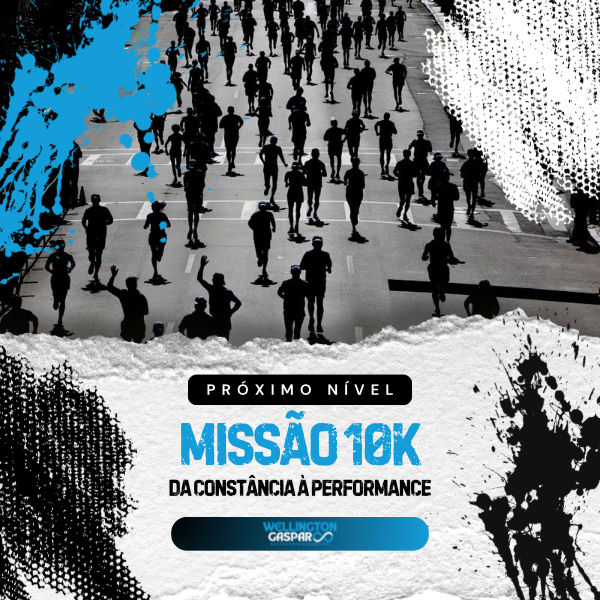 MISSÃO 10K: DA CONSTÂNCIA À PERFORMANCE. - Wellington Gaspar Viana ...