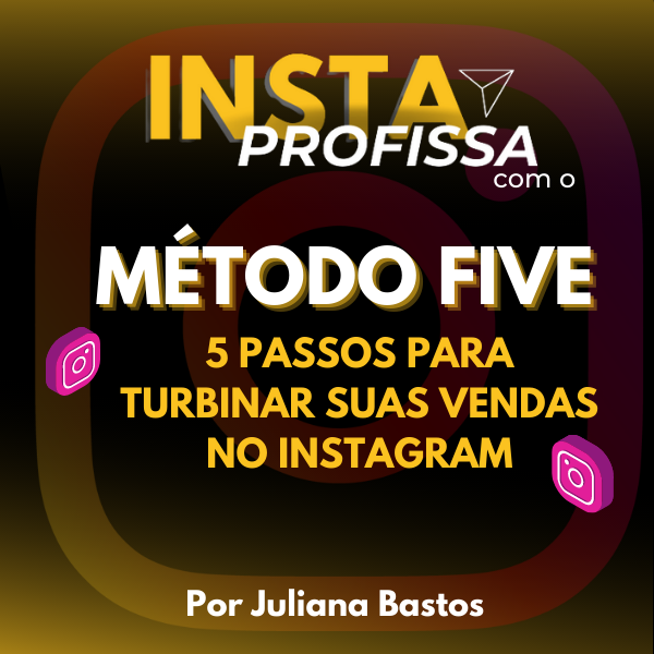 Método Five - 5 passos para turbinar suas vendas no Instagram.