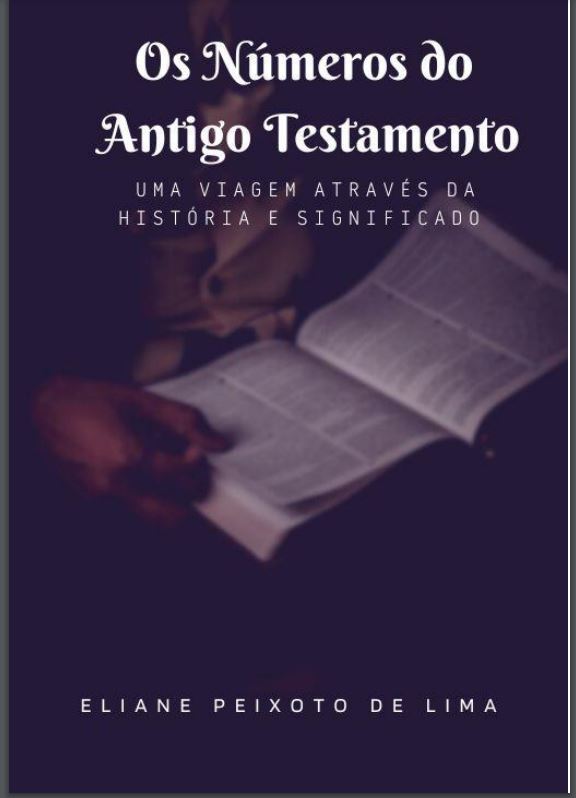 Números do Antigo Testamento Uma Viagem através da História e Signi...