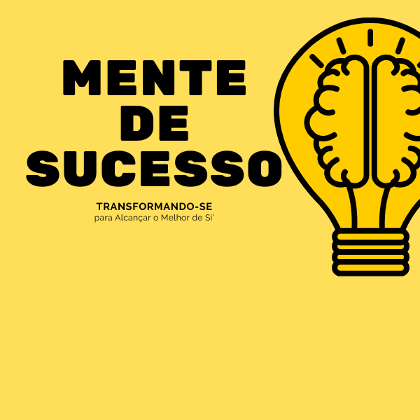 'Mente de Sucesso: Transformando-se para Alcançar o Melhor de Si'