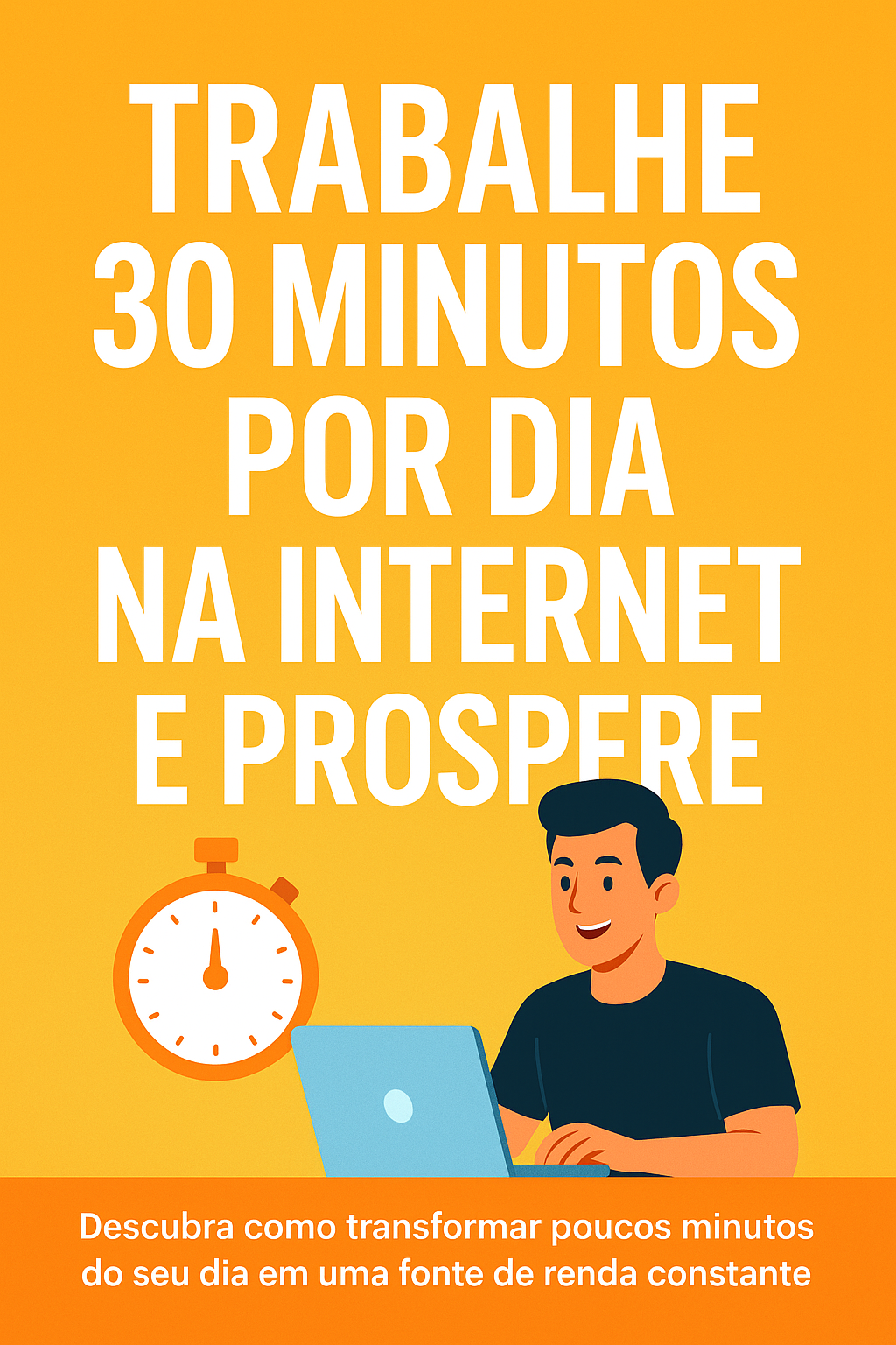 Trabalhe 30 Minutos por Dia na Internet e Prospere - José Tales Lau...