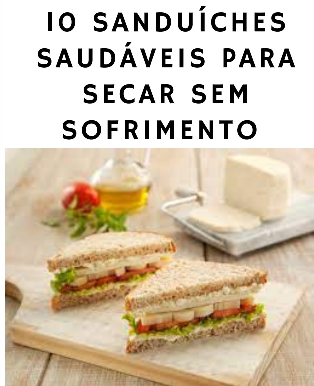 10 RECEITAS DE SANDUÍCHES SAUDÁVEIS PARA SECAR SEM SOFRIMENTO