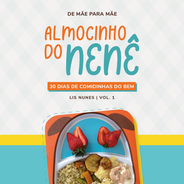 ALMOCINHO DO NENÊ - 30 DIAS DE COMIDINHAS DO BEM
