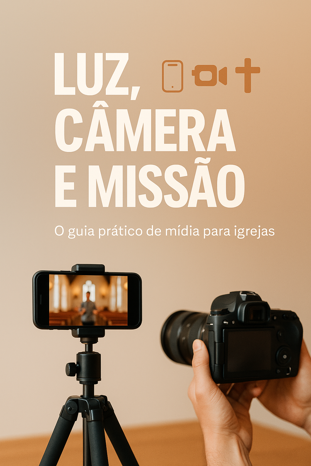 Luz, Câmera e Missão - O guia prático para mídia de igrejas - Saulo...