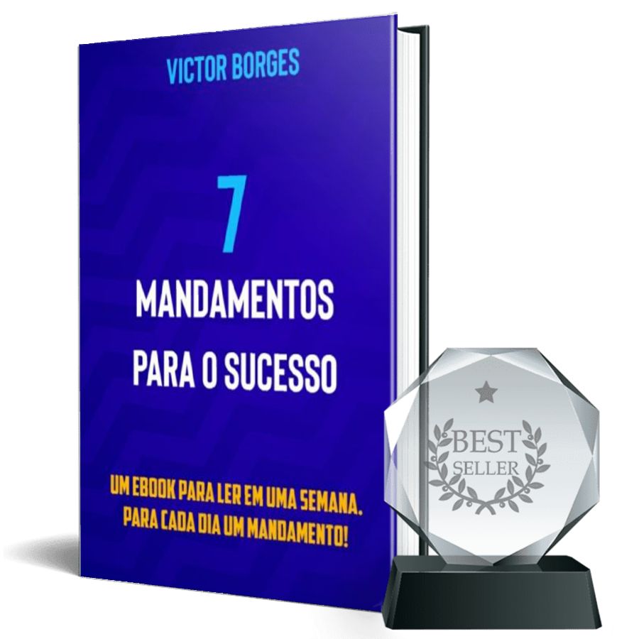 7 Mandamentos para o Sucesso - Victor Ewerton de Souza Borges | Hot...
