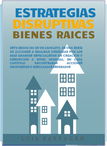 Estrategias Disruptivas Para Bienes Raices Luis Barragán Hotmart