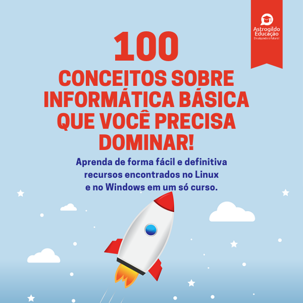 100 conceitos sobre informática básica que você precisa dominar!