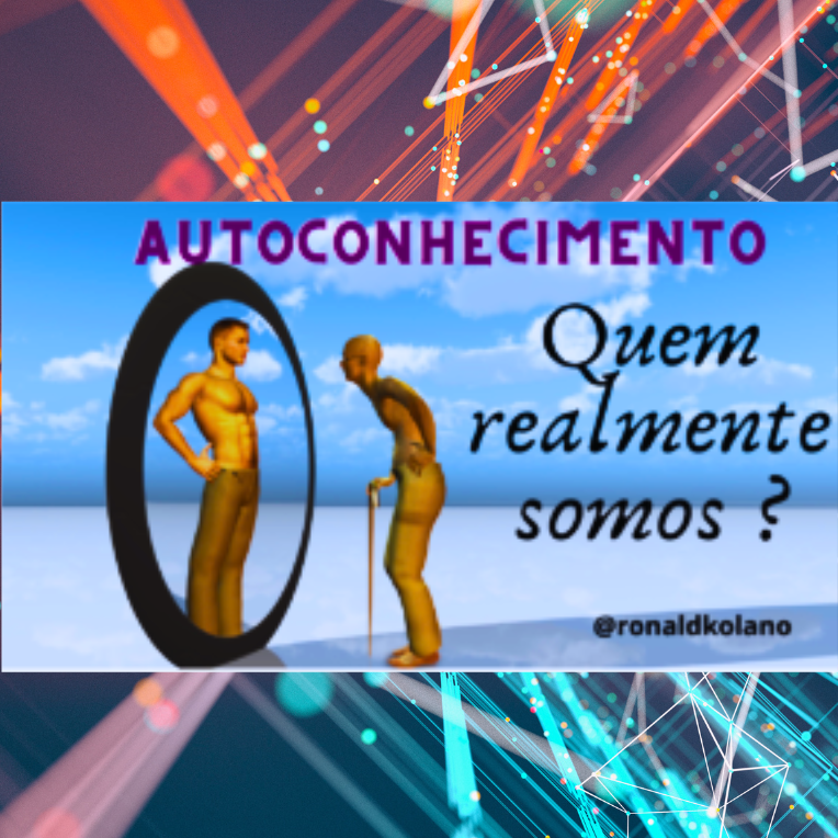 Quem realmente somos? O que é o autoconhecimento?