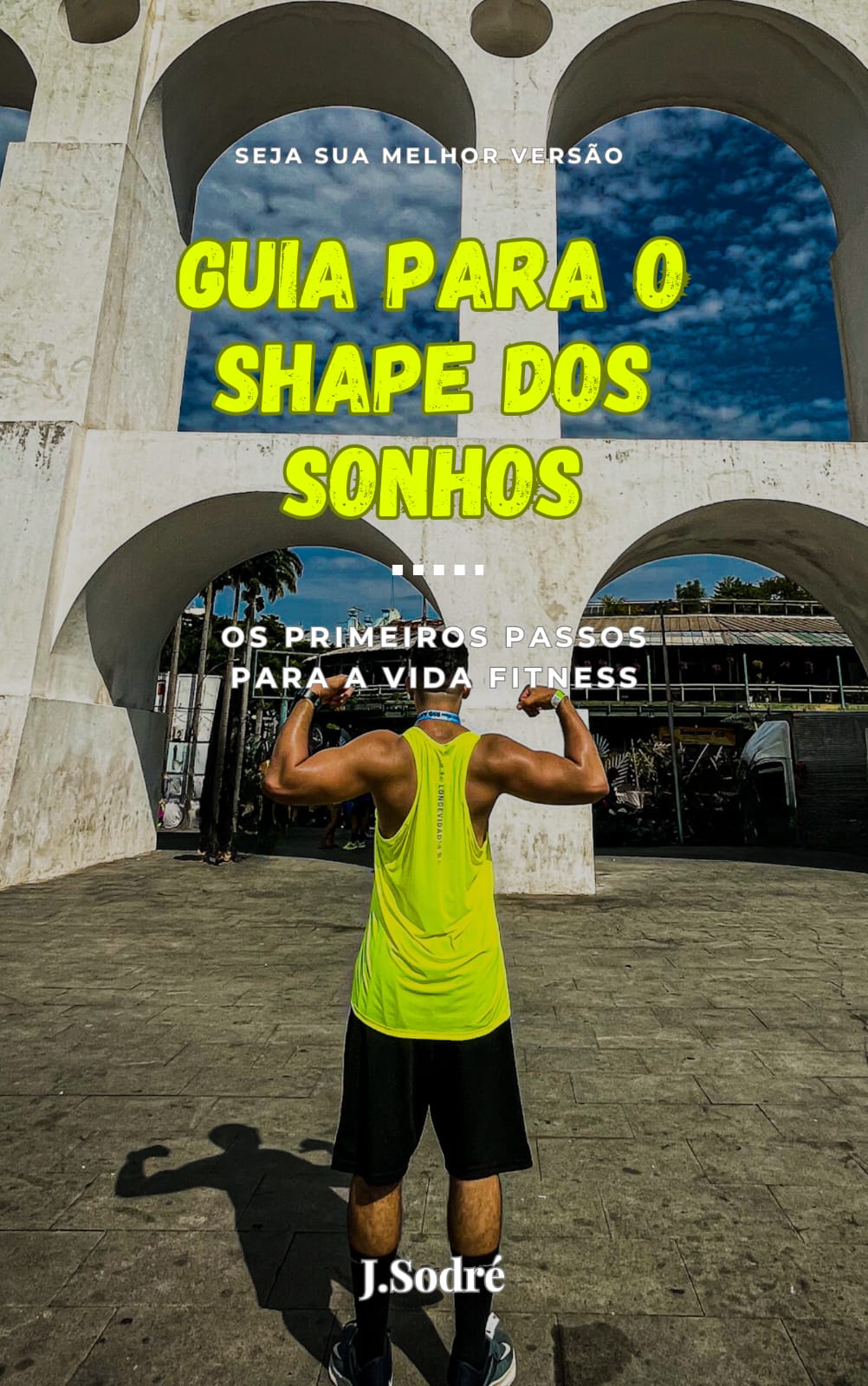 GUIA PARA O SHAPE DOS SONHOS: Os primeiros passos para a vida fitne...