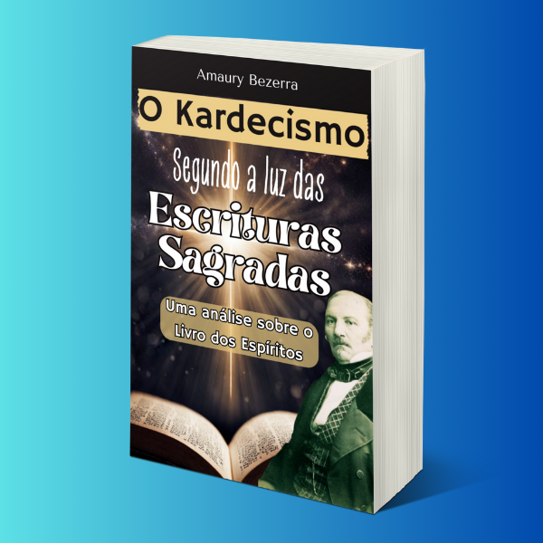 O Kardecismo à luz das Escrituras Sagradas
