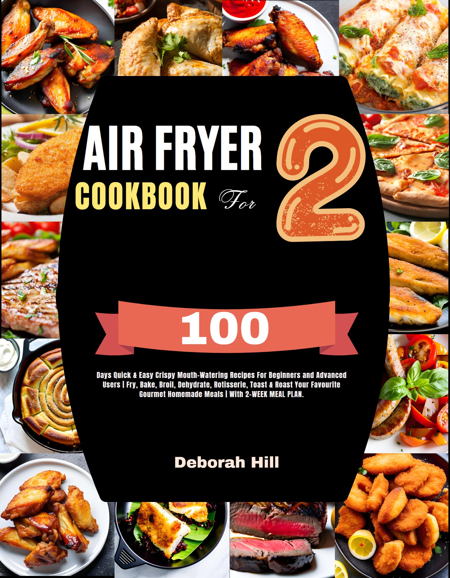 Air Fryer Cookbook For Two: 100 Days Quick & Easy Crispy Mouth-Watering Recipes For Beginners ...