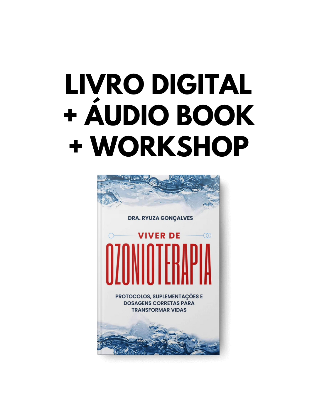 Livro Digital + Áudio Livro + Workshop Viver de Ozonioterapia - Dra...