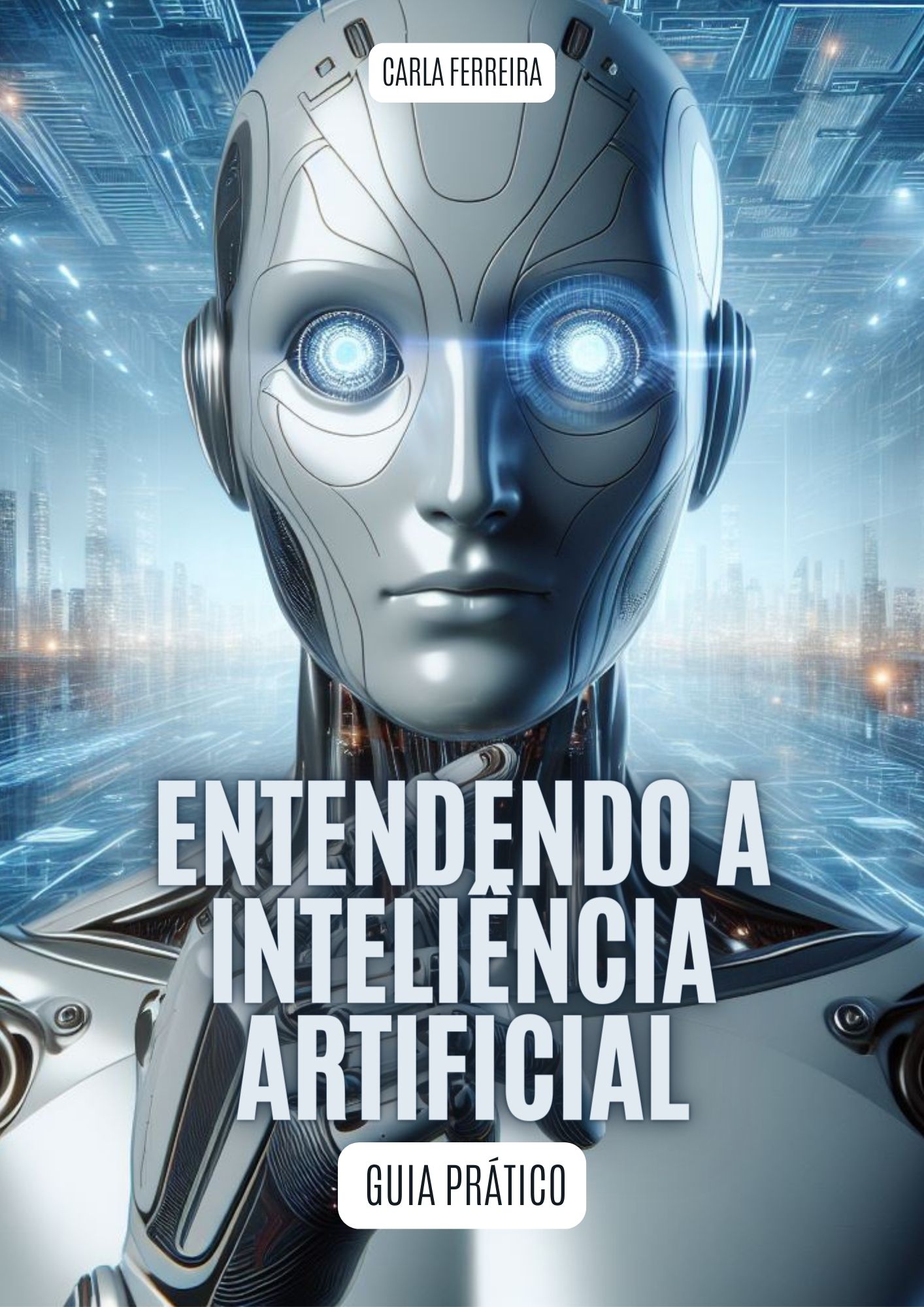 ENTENDENDO A INTELIGÊNCIA ARTIFICIAL: GUIA PRÁTICO"