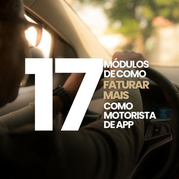 17 Môdulos de como faturar Mais como Motorista de App - Matheus Ca...