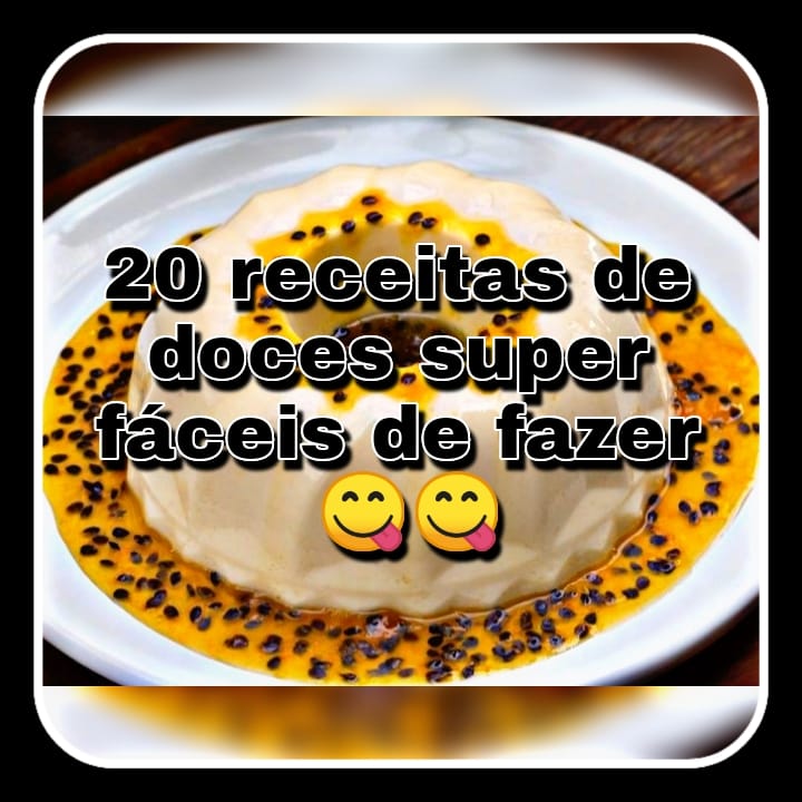 20 Receitas de doces fáceis de fazer