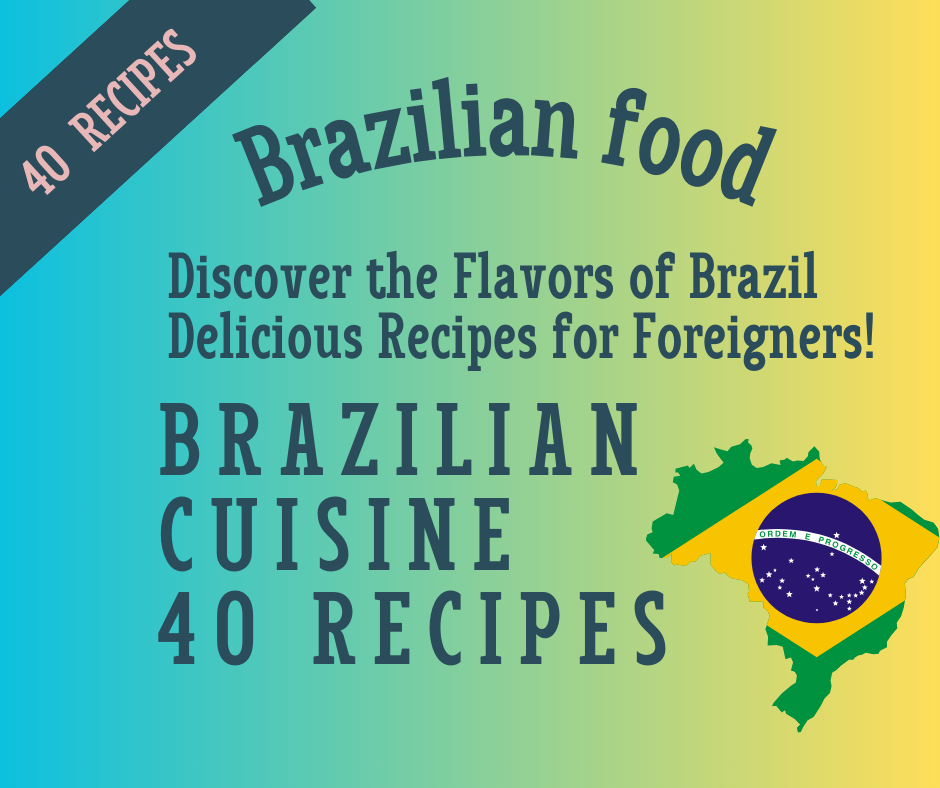 Brazilian recipes: Discover the Authentic Taste of Brazil