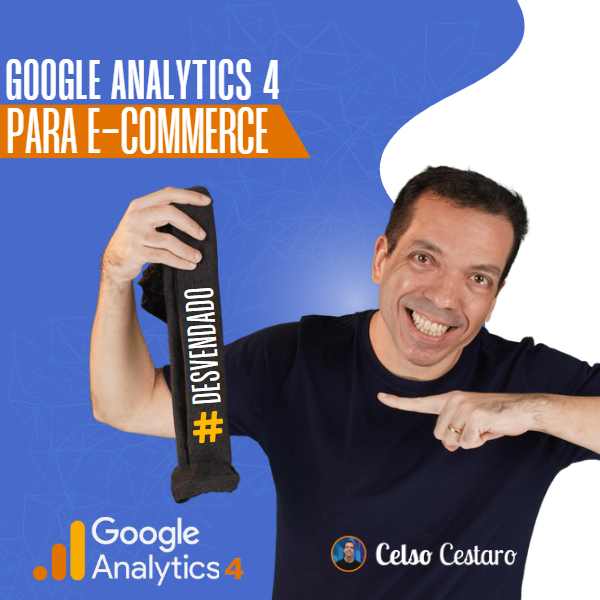 Google Analytics 4 para Ecommerce #DesvenDado - Celso Cestaro | Hot...