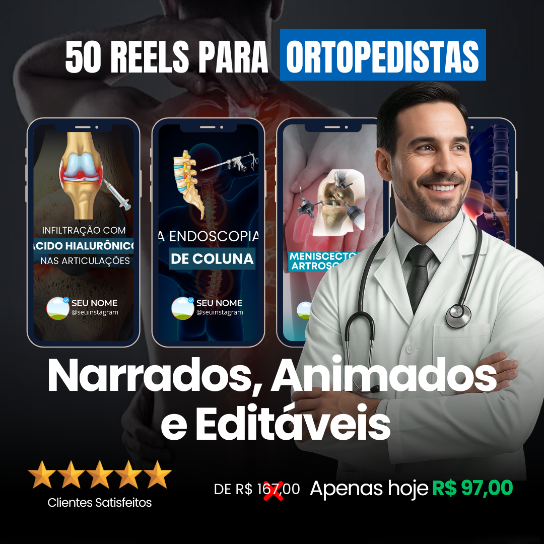 50 Vídeos Reels Narrados Editáveis + Artes + Bônus para Ortopedistas