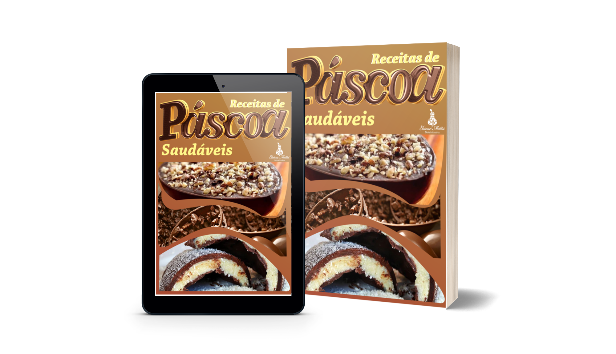 Ebook que vai tornar sua páscoa deliciosa e saudável - Elcione Matt...