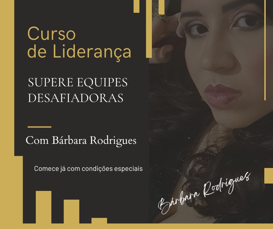 Liderança: Superando equipes difíceis - Barbara Mathias Rodrigues