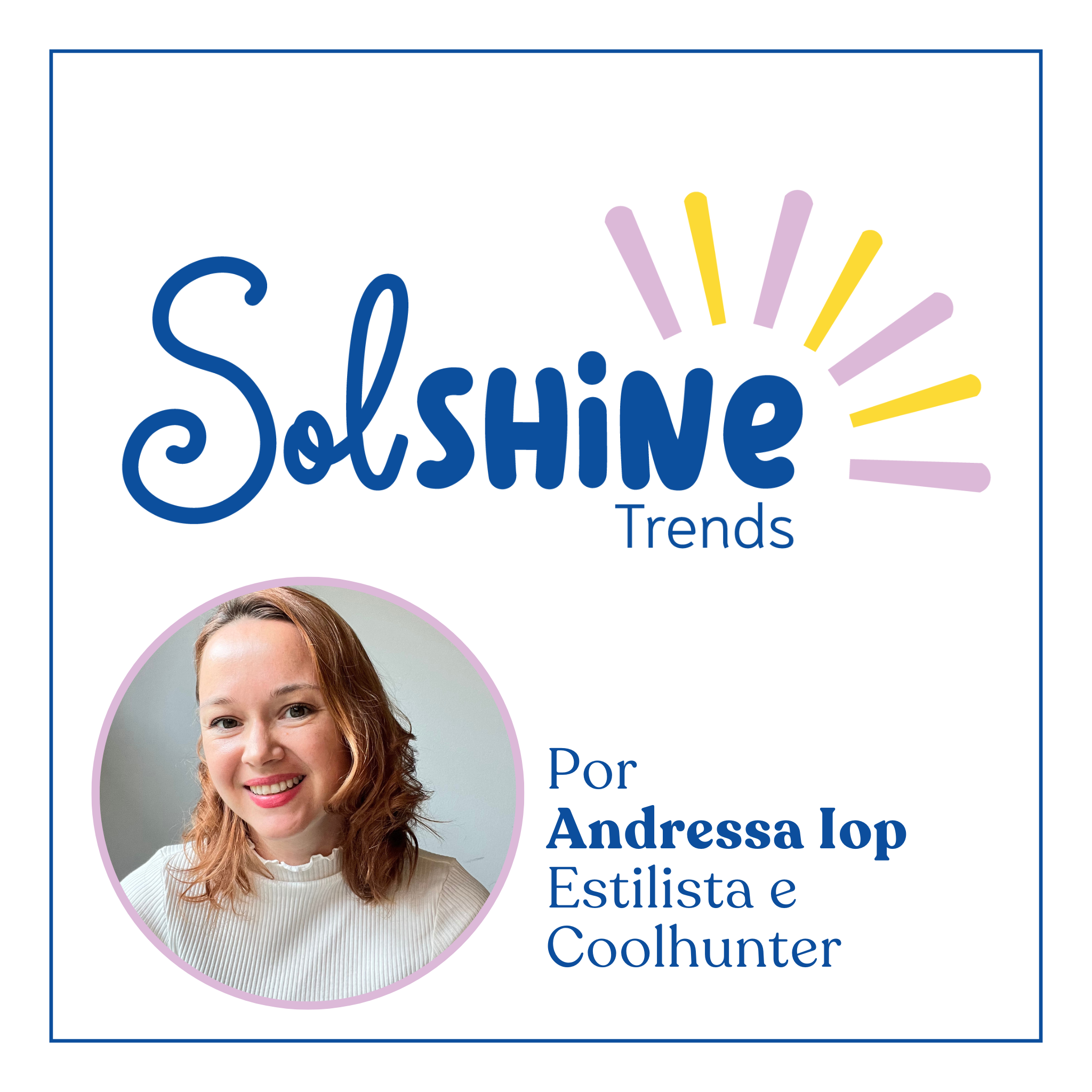 SOLSHINE TRENDS - por Andressa Iop - JANAINA ZERMIANI TREINAMENTO E...