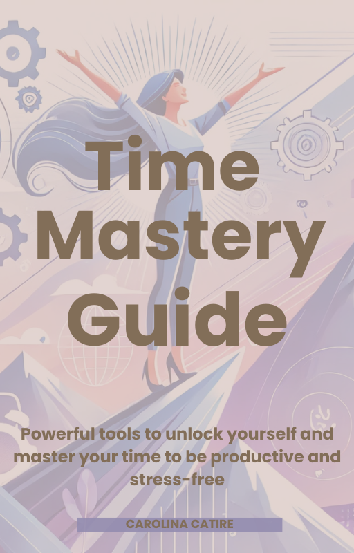 Time Mastery Guide: Powerful tools to unlock yourself and master your ...