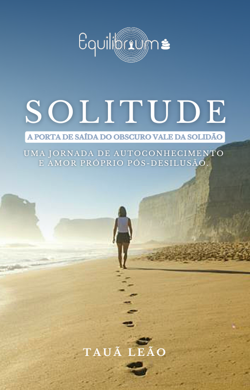 Solitude - A porta de saída do obscuro vale da solidão. Uma Jornada de Autoconhecimento e amor ...