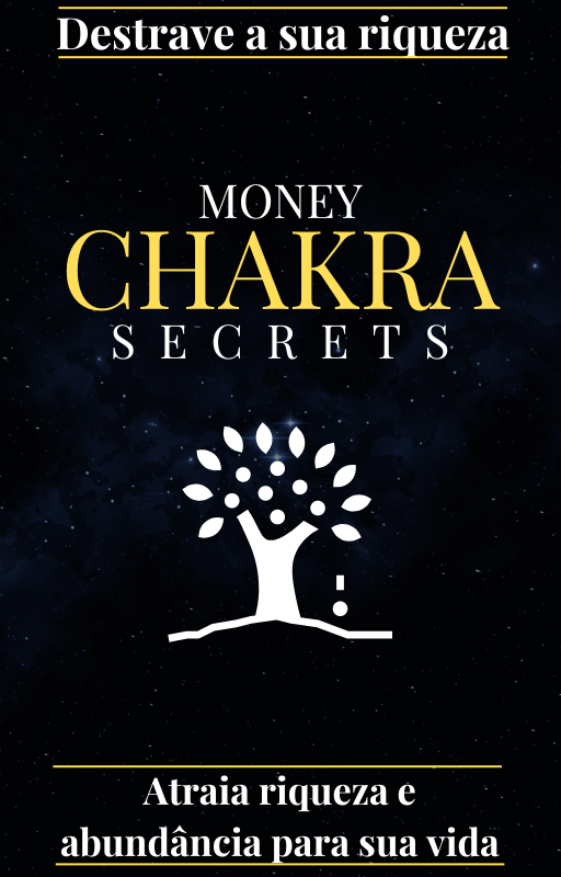 Money Chakra Secrets - Destrave sua riqueza e tenha uma vida abunda...