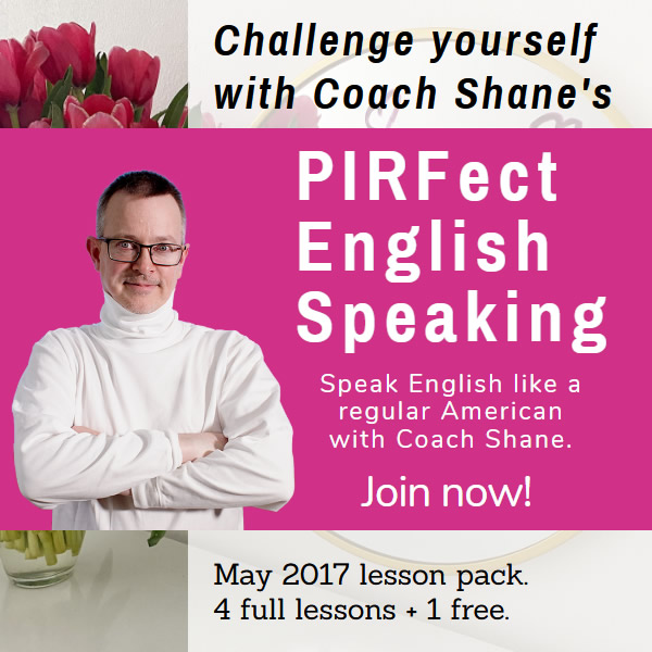 Coach Shane's PIRFect English Speaking - May 2017