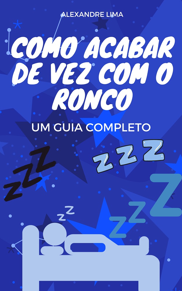 COMO ACABAR DE VEZ COM O RONCO: UM GUIA COMPLETO - ALEXANDRE DO CAR...