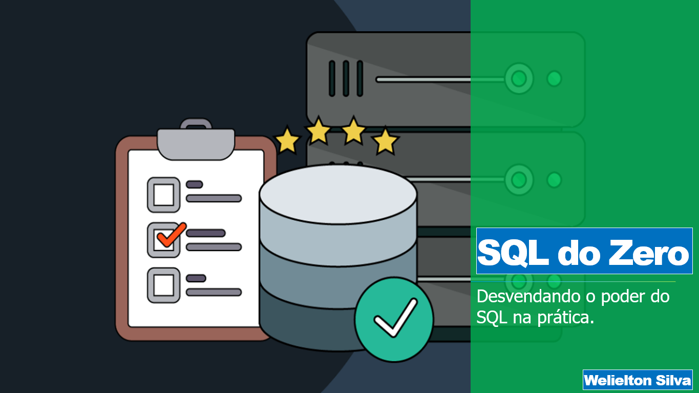 Curso - SQL do Zero - Welielton Silva | Hotmart