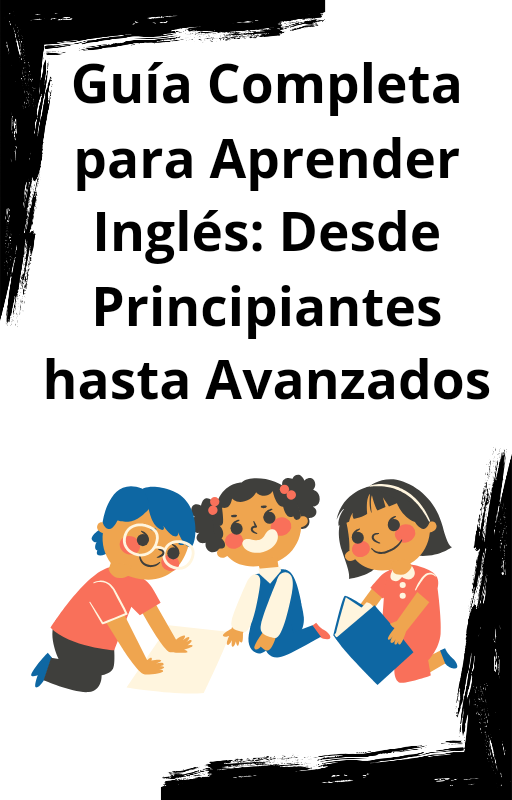 GUIA COMPLETA PARA APRENDER INGLES:DESDE PRINCIPIANTES HASTA AVANZA... GUIA COMPLETA PARA APRENDER INGLES:DESDE PRINCIPIANTES HASTA AVANZA...
