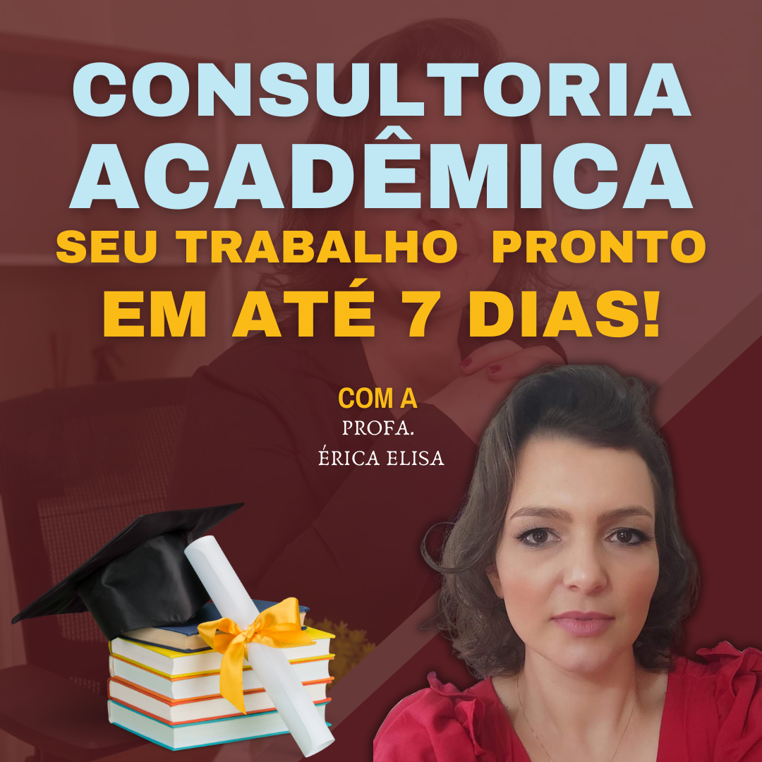 CONSULTORIA ACADÊMICA: SEU TRABALHO PRONTO EM ATÉ 7 DIAS - Érica El...