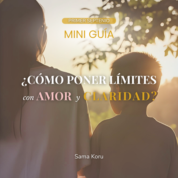 Mini Guía ¿Cómo poner límites con amor y claridad? - Sama Koru | Ho...