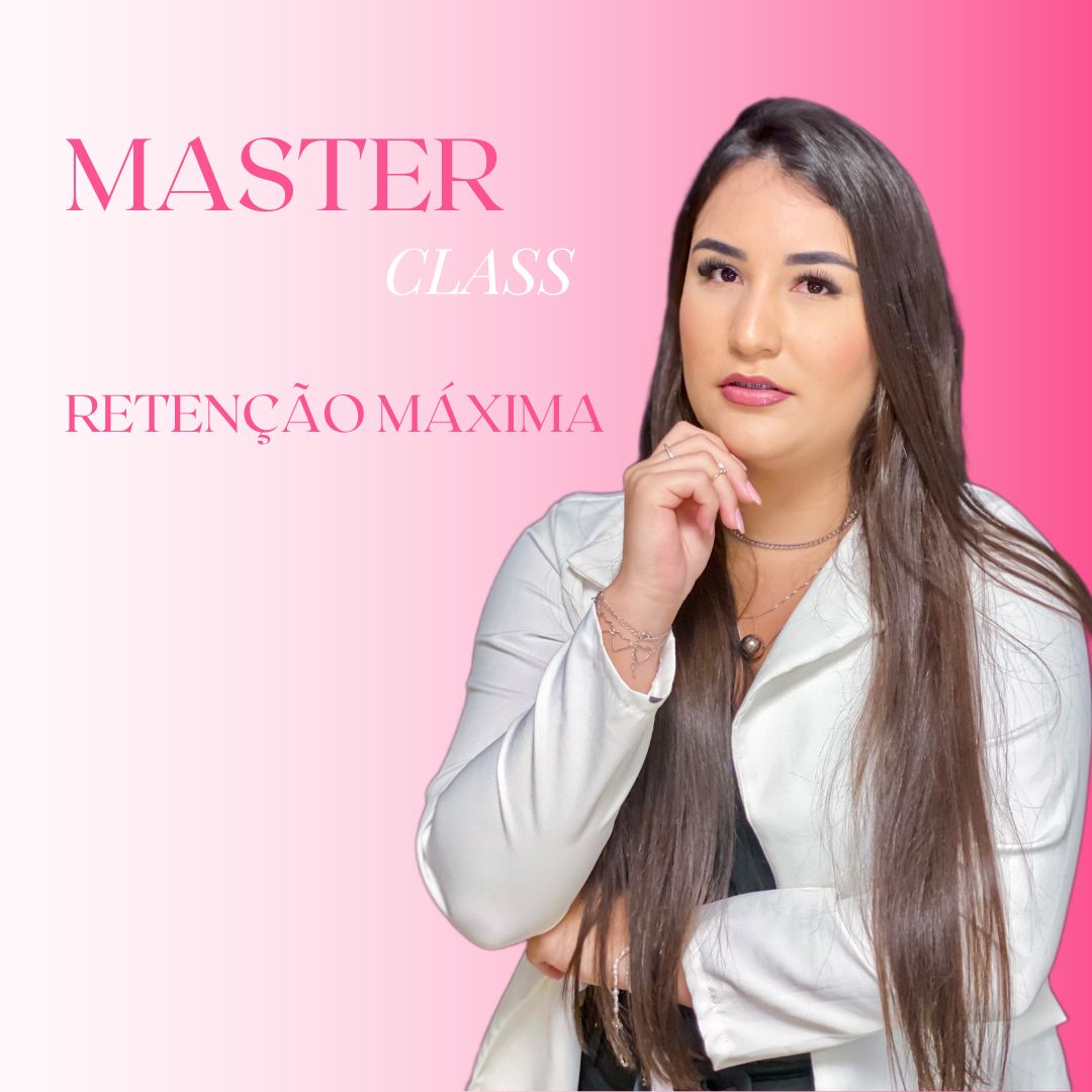 MASTER CLASS- RETENÇÃO MÁXIMA - Maria Eduarda Soares Vieira Carvalh...