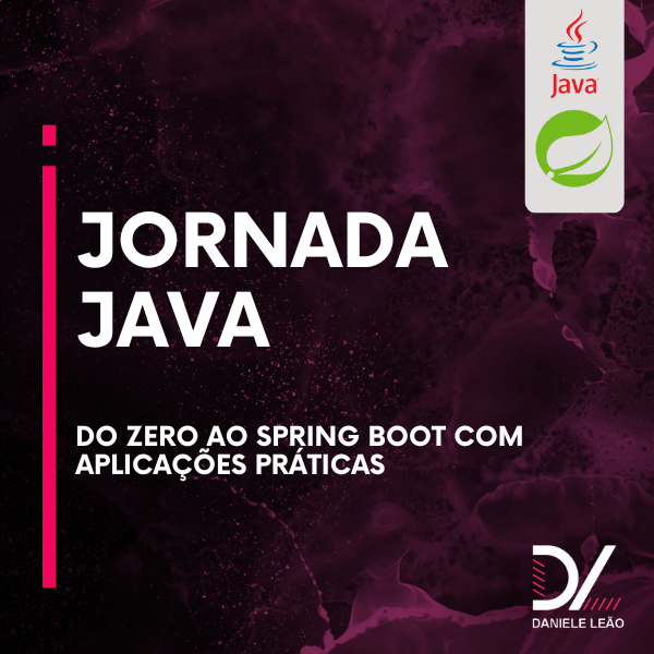 Jornada Java: Do Zero ao Spring Boot com Aplicações Práticas - Dani...