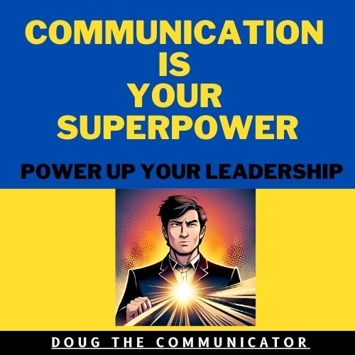 Communication is your Superpower - Doug The Communicator | Hotmart