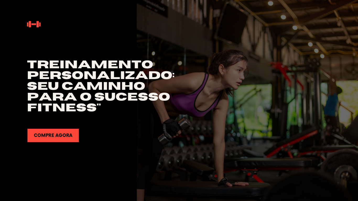 Treinamento Personalizado: Seu Caminho para o Sucesso Fitness"