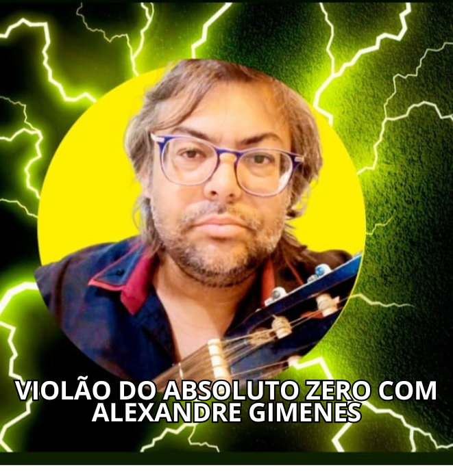 Violão do Absoluto Zero com ALEXANDRE GIMENES