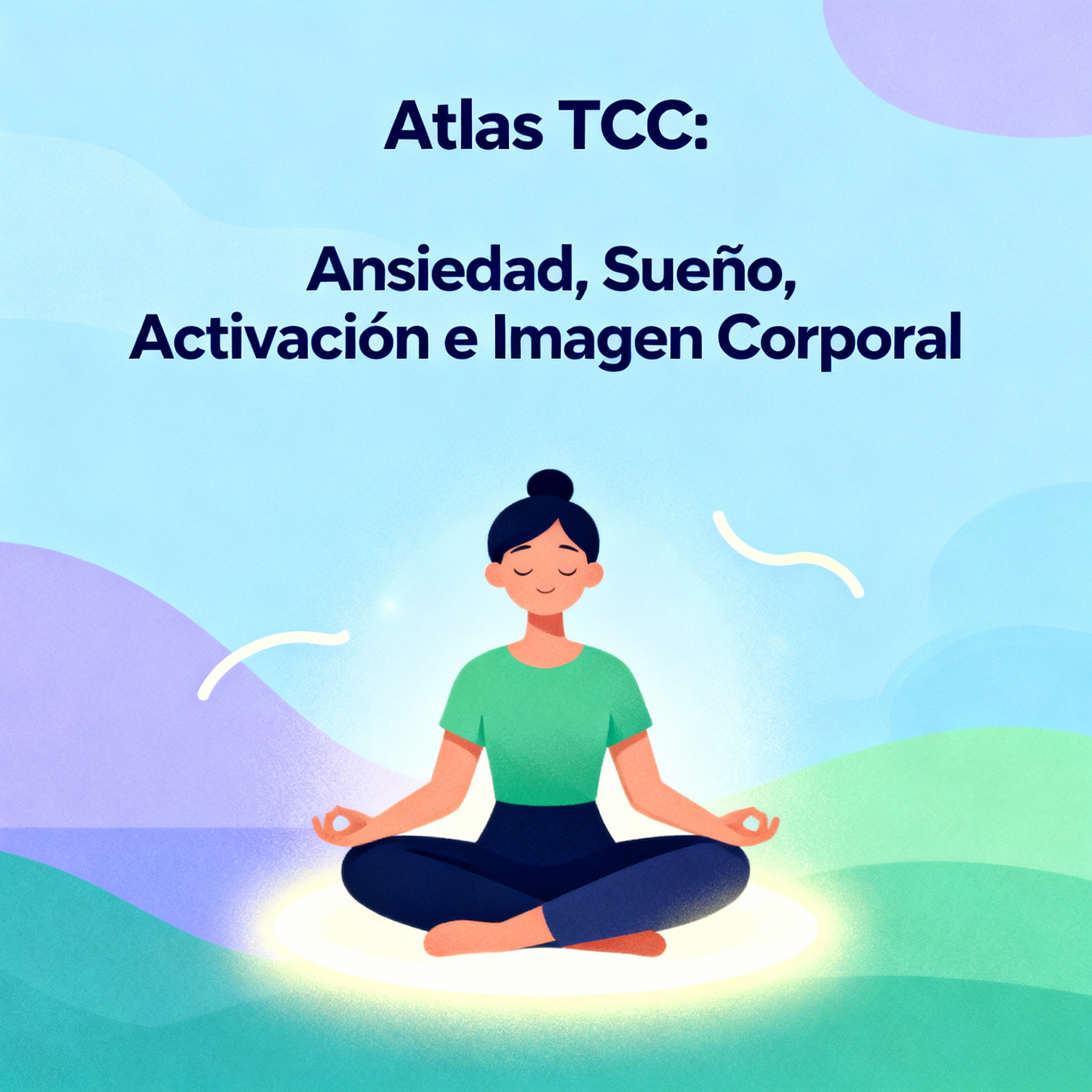 Atlas TCC: Ansiedad, Sueño, Activación e Imagen Corporal - Eduky