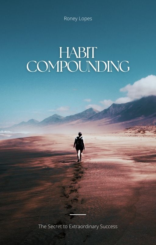 Habit Compounding The Secret to Extraordinary Success