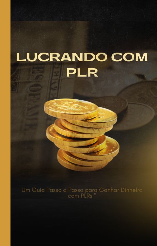 "Lucrando com PLR: Um Guia Passo a Passo para Ganhar Dinheiro com P...