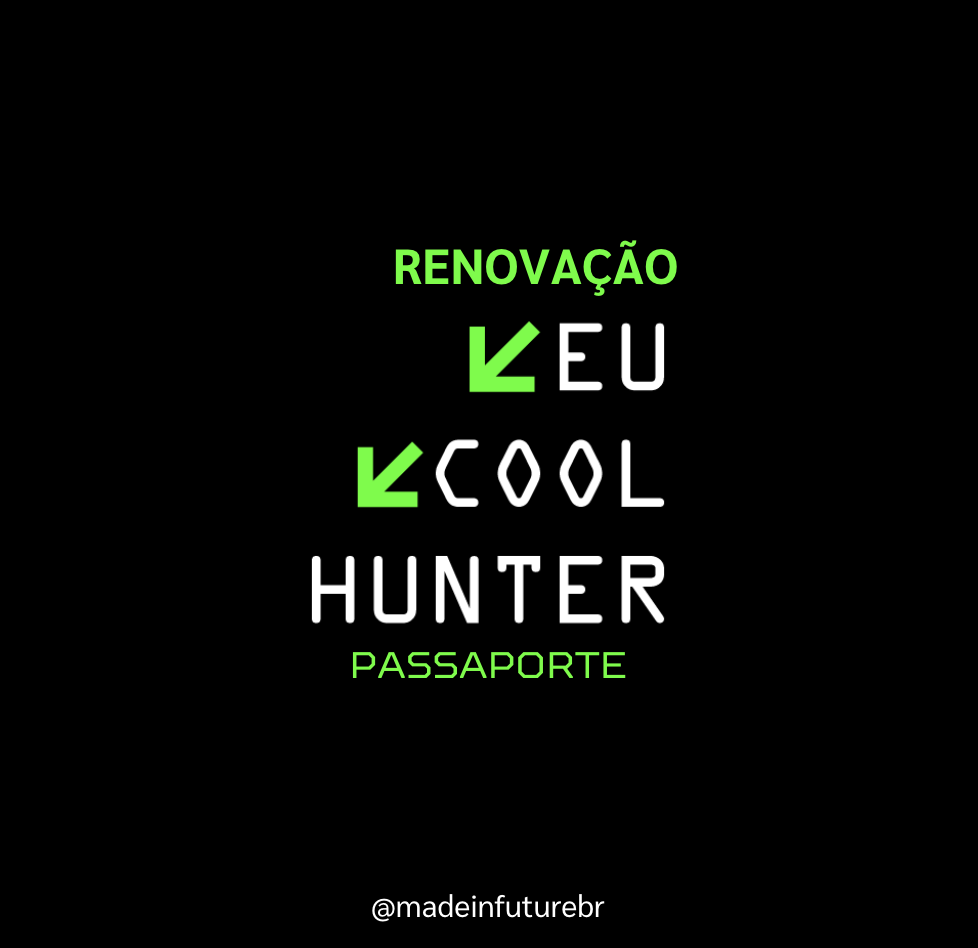 Renovação Passaporte Eu Cool Hunter - MADE IN FUTURE | Hotmart